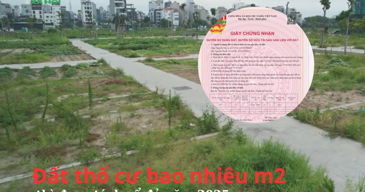 Đất thổ cư bao nhiêu m2 thì được tách sổ đỏ năm 2025