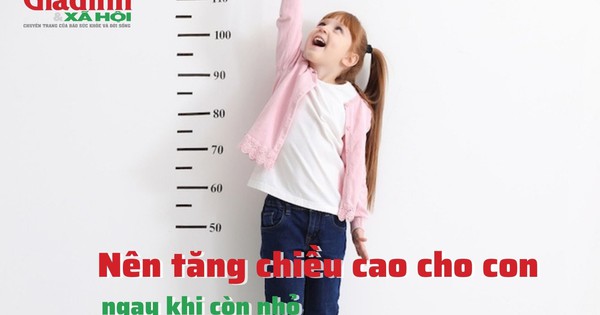 Nên tăng chiều cao cho con ngay khi còn nhỏ