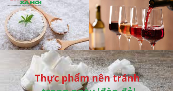 Thực phẩm nên tránh ăn trong ngày 'đèn đỏ'